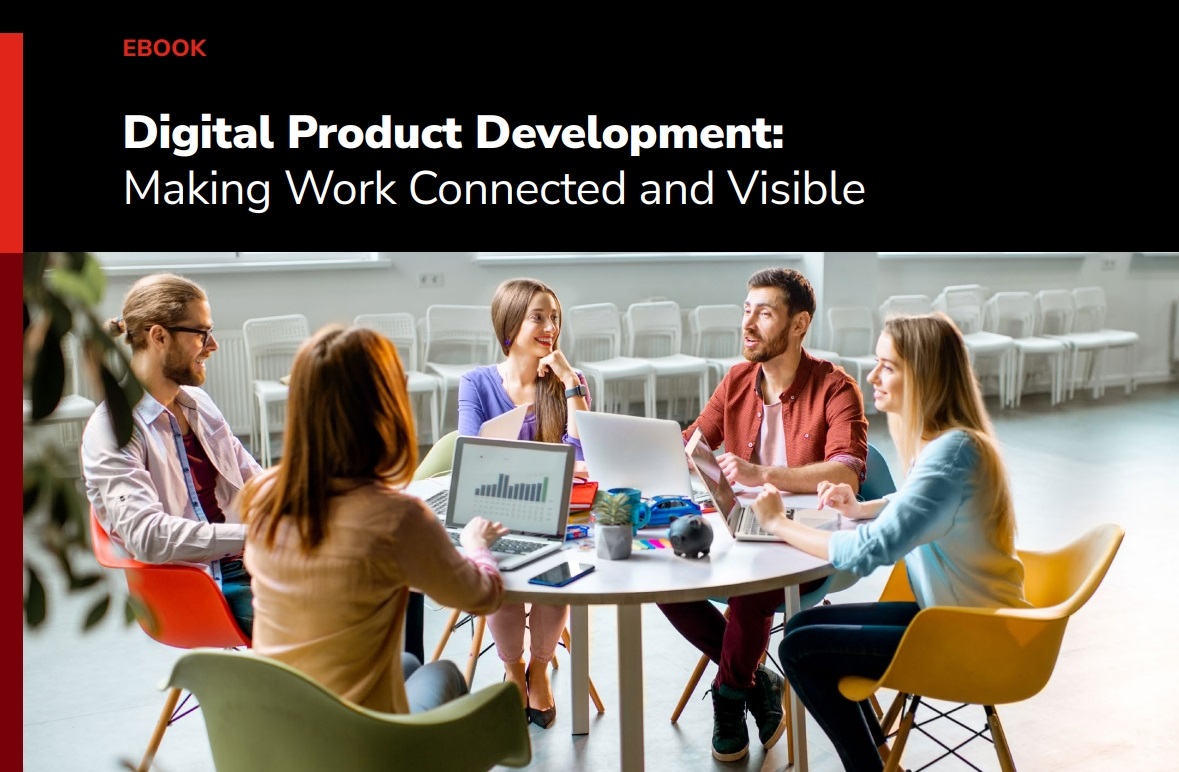 Digital Product Development: Making Work Connected and Visible